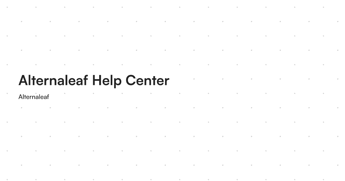 Alternaleaf Help Center